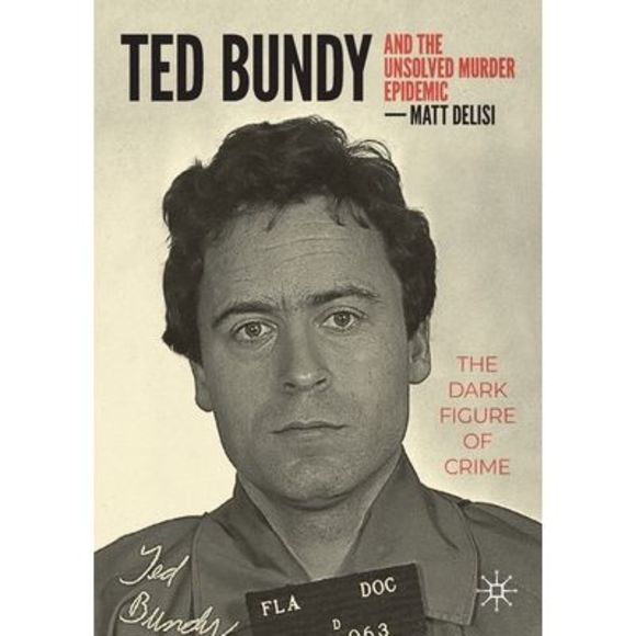 Matt Delisi | Other | Ted Bundy And The Unsolved Murder Epidemic The ...